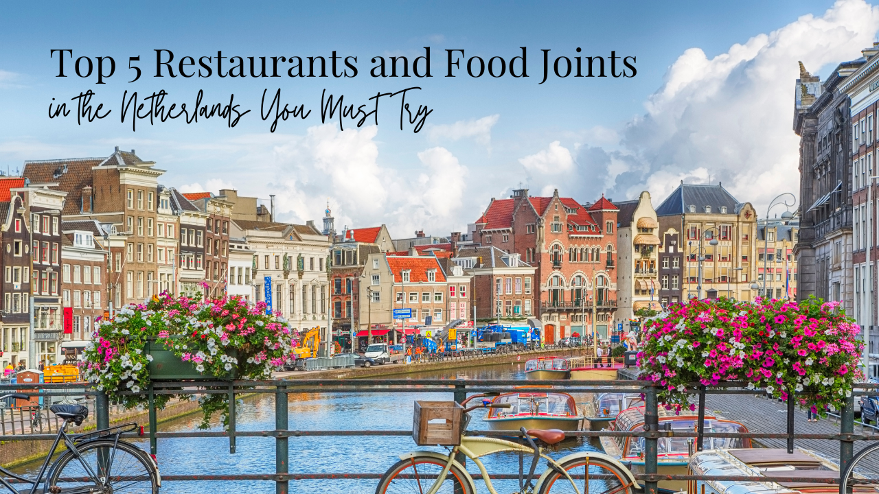 Top 5 Restaurants in Netherlands: You Must Try