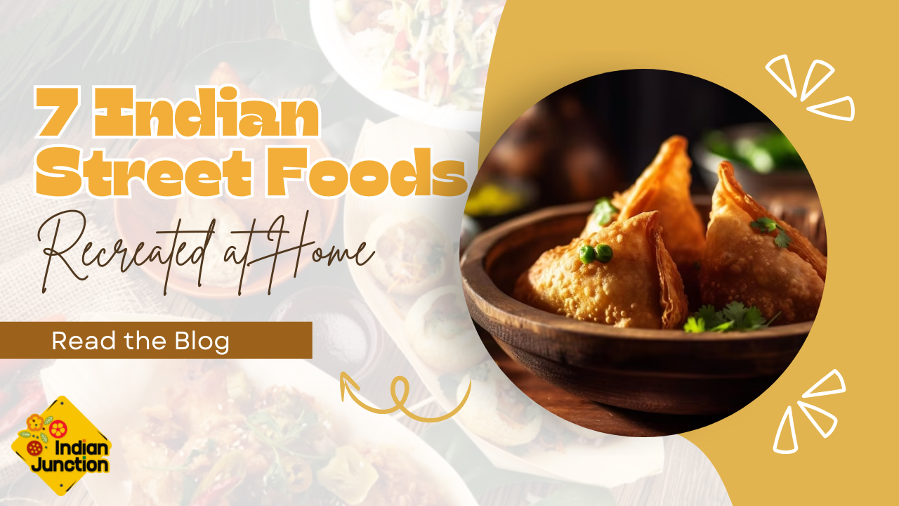 Top 7 Indian Street Foods Recreated at Home - Indian Junction